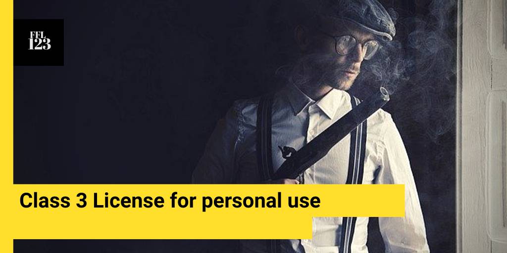 Class 3 Firearms License For Personal Use FFL License