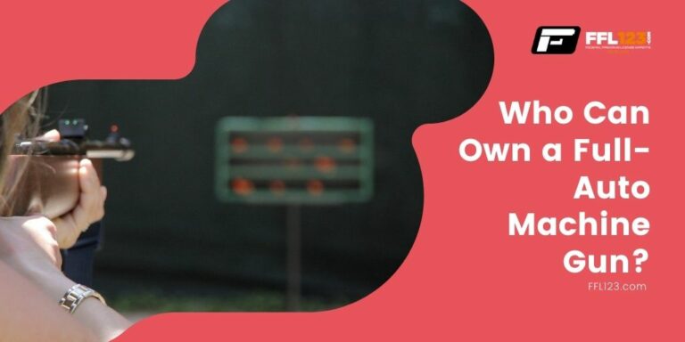 Who Can Own a Full-Auto Machine Gun? - FFL License